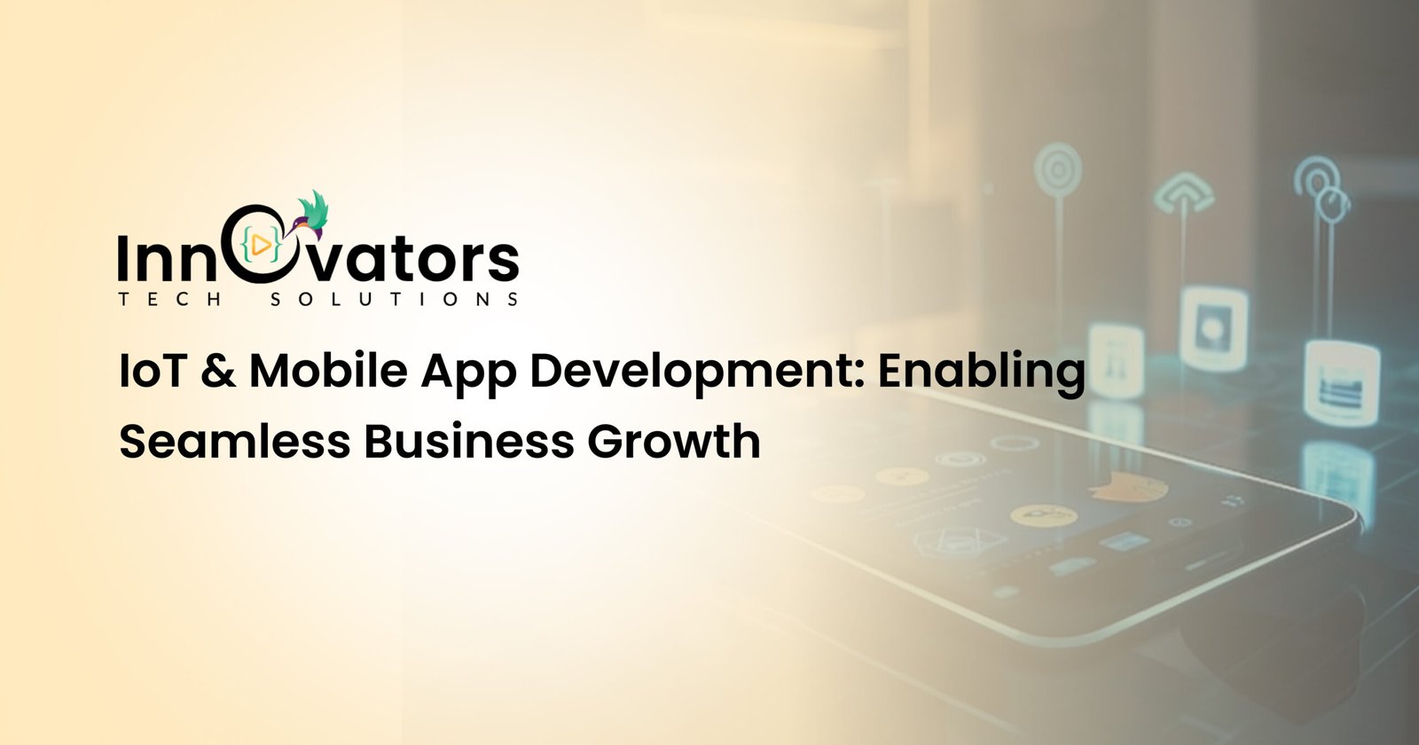IoT & Mobile App Development: Enabling Business Growth